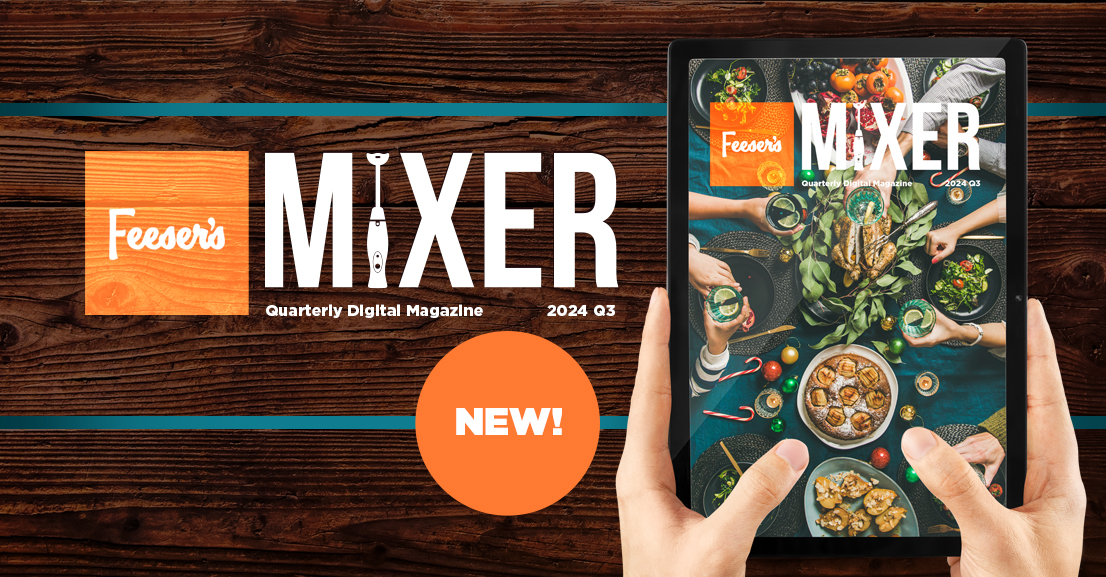 The Mixer Magazine: Guide to Culinary Creativity - Feeser's