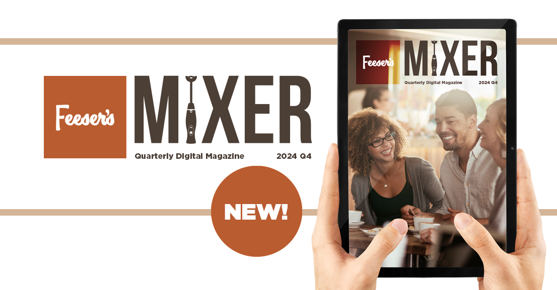 The Mixer Magazine: Guide to Culinary Creativity - Feeser's